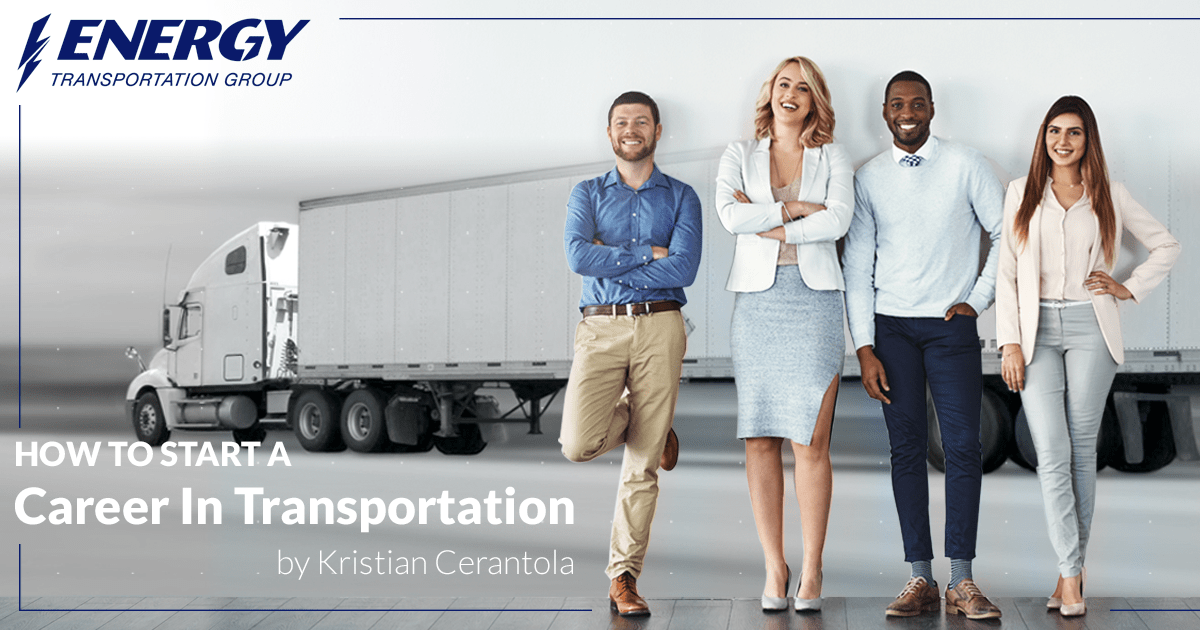 How To Start A Career In Transportation - ENERGY TRANSPORTATION GROUP